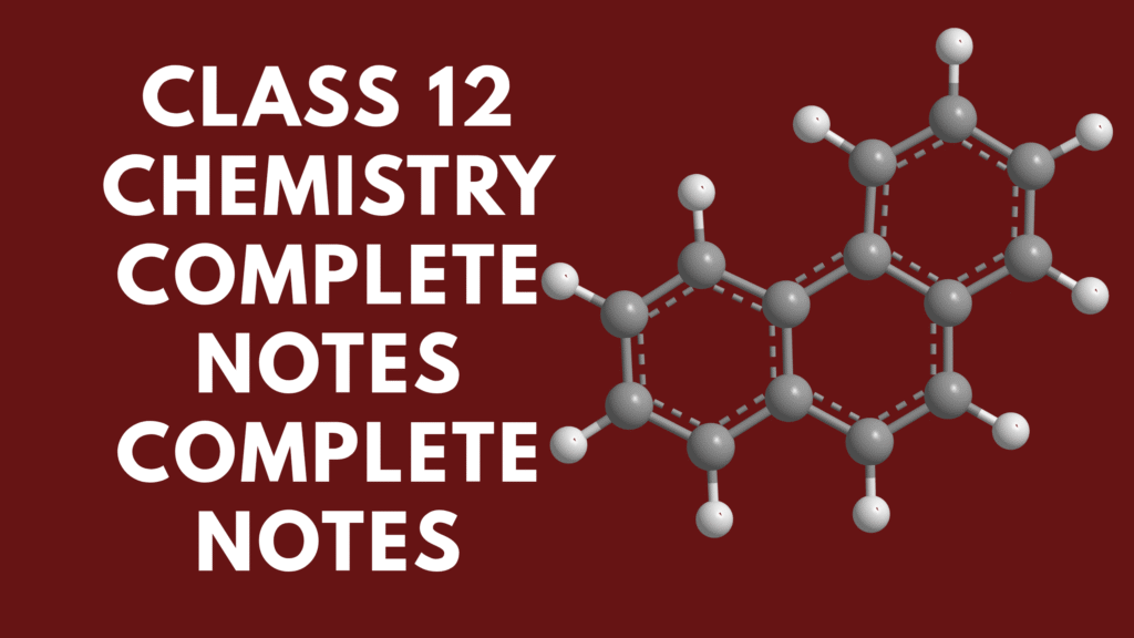 Class 12 Chemistry Complete Notes: All Chapters Formulas, Examples ...