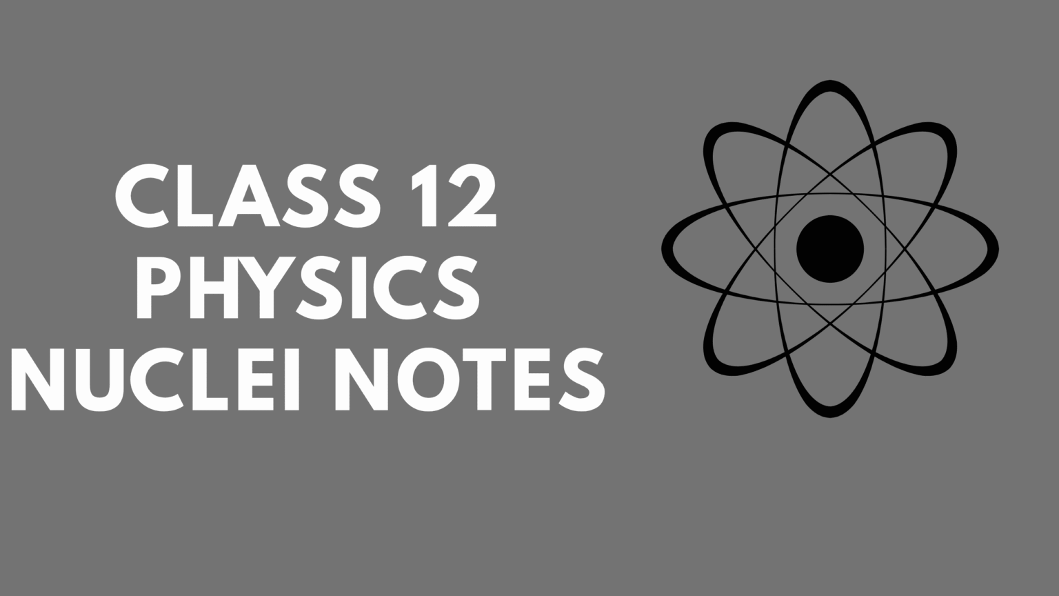 Class 12 Physics Nuclei Notes | Detailed Explanation, Questions ...