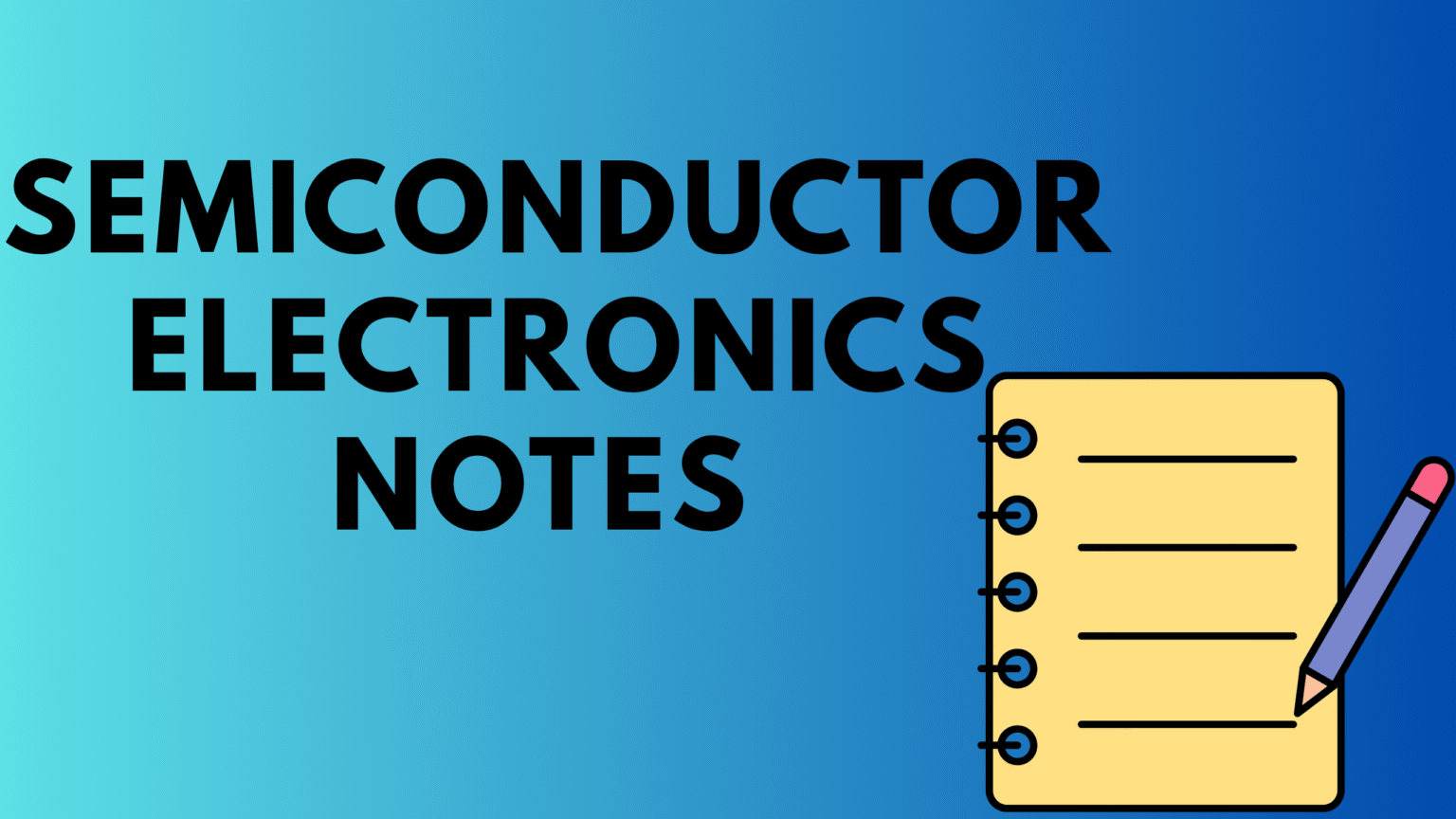 Class 12 Physics Semiconductor Electronics Notes – Materials, Devices ...