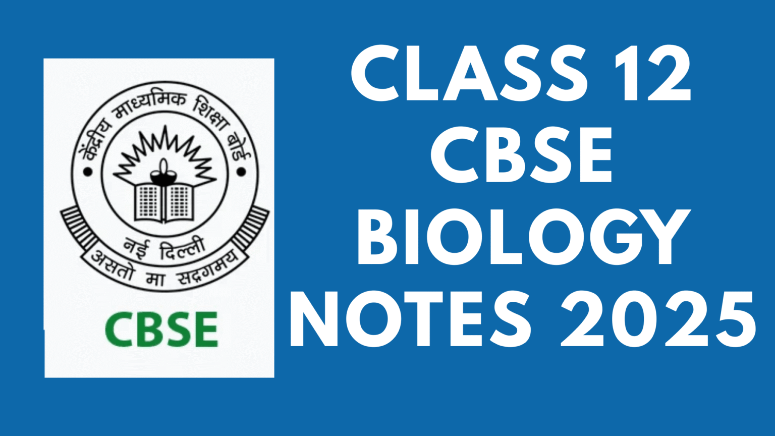 Class 12 CBSE Biology Notes 2025 – Complete Chapter-wise Revision Guide ...