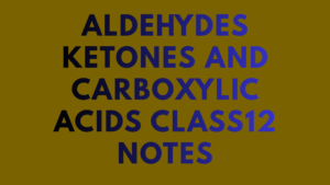 Aldehydes Ketones and Carboxylic Acids Class12 Notes | Reactions ...