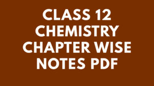 Class 12 Chemistry Chapter Wise Notes Pdf Organic Inorganic