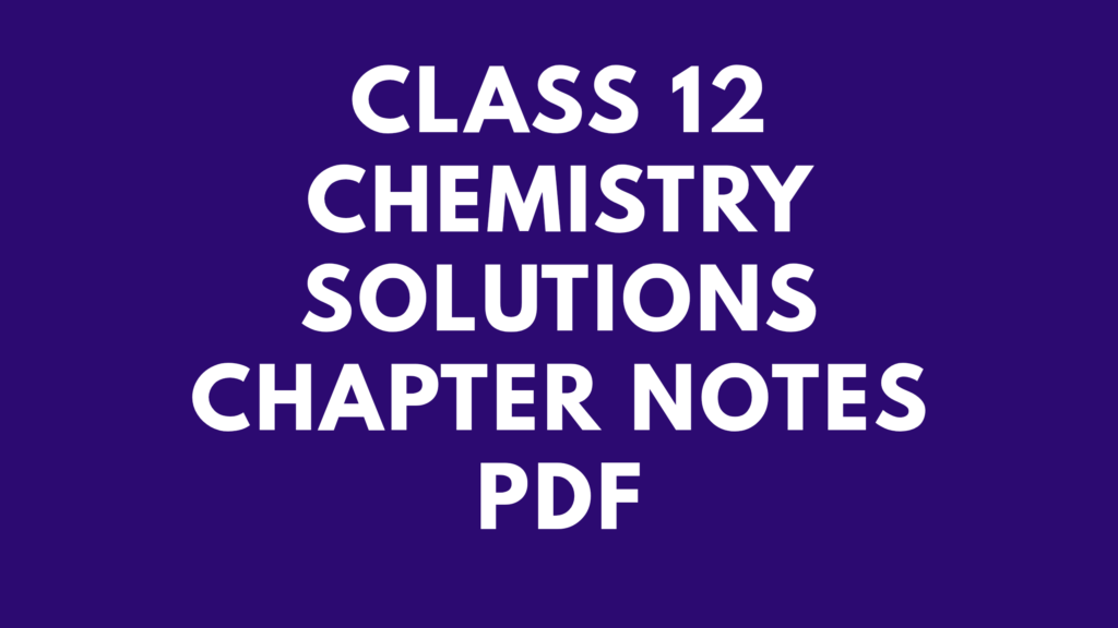 Class 12 Chemistry Solutions Notes PDF | Important Questions ...