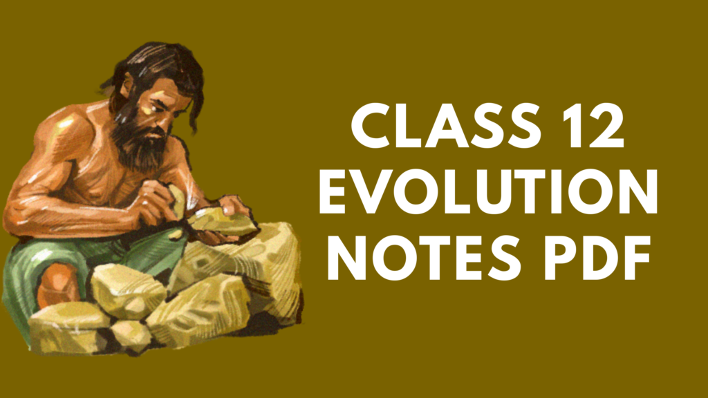 Class 12 Evolution Notes Pdf Complete Biology Chapter 7 Target Ssc