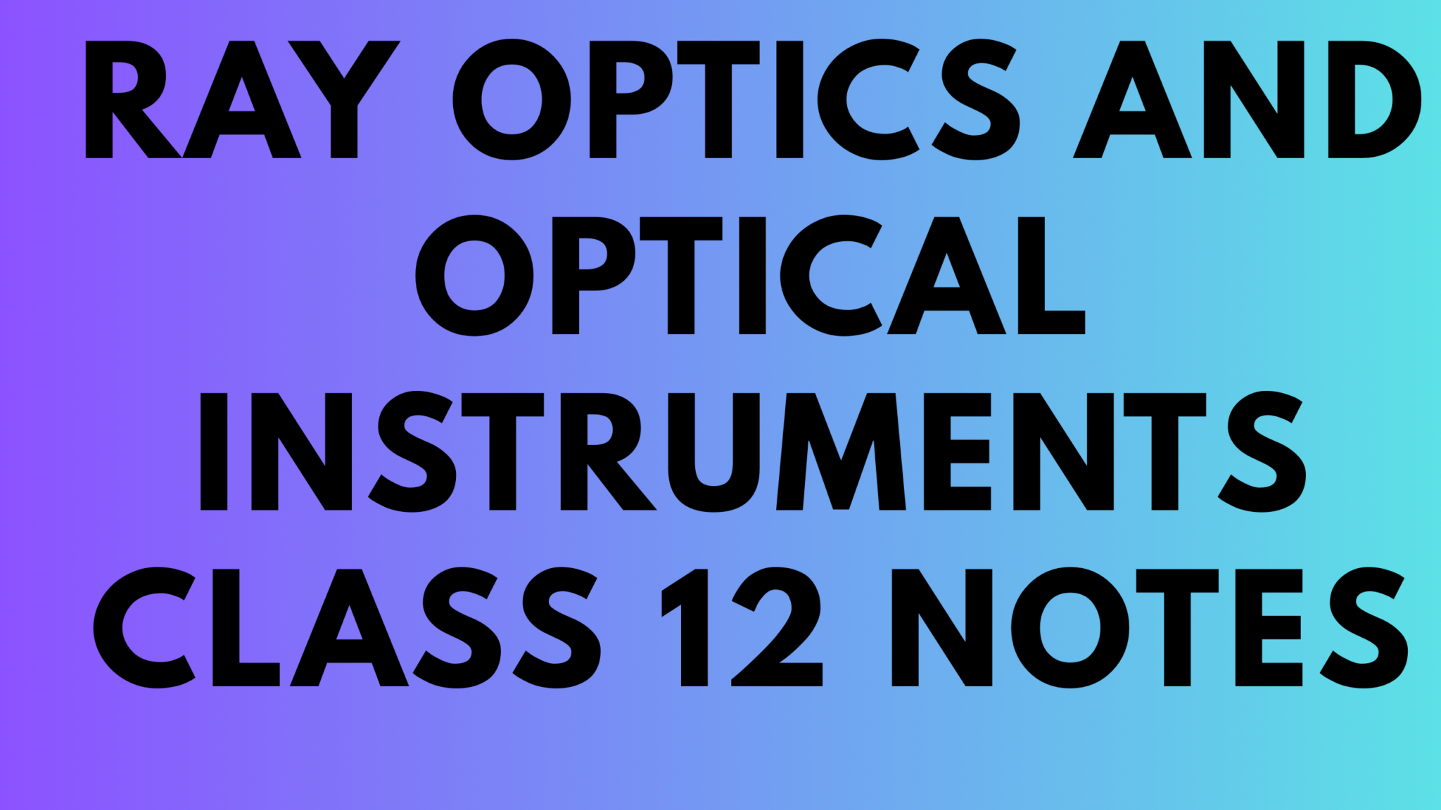 Ray Optics and Optical Instruments Class 12 Notes PDF | Important ...